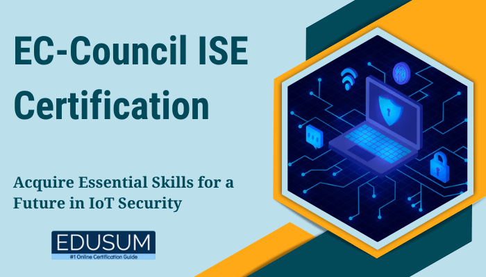 A Complete Guide to EC-Council ISE Certification | EDUSUM